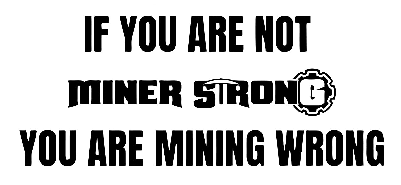 Miner Strong If You're Not Miner Strong, You're Mining Wrong Sticker